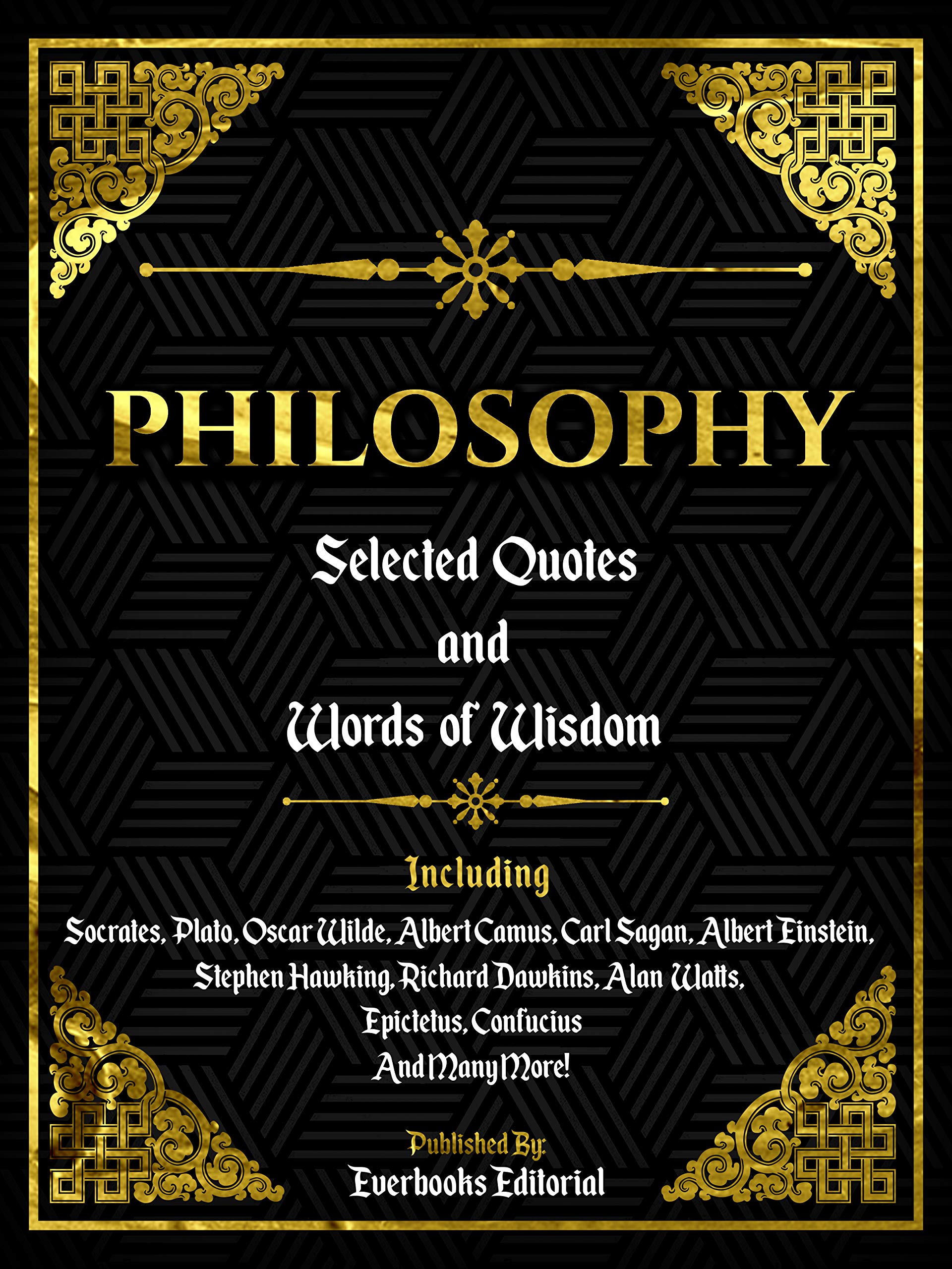 Philosophy: Selected Quotes And Words Of Wisdom: INCLUDING: Socrates ...