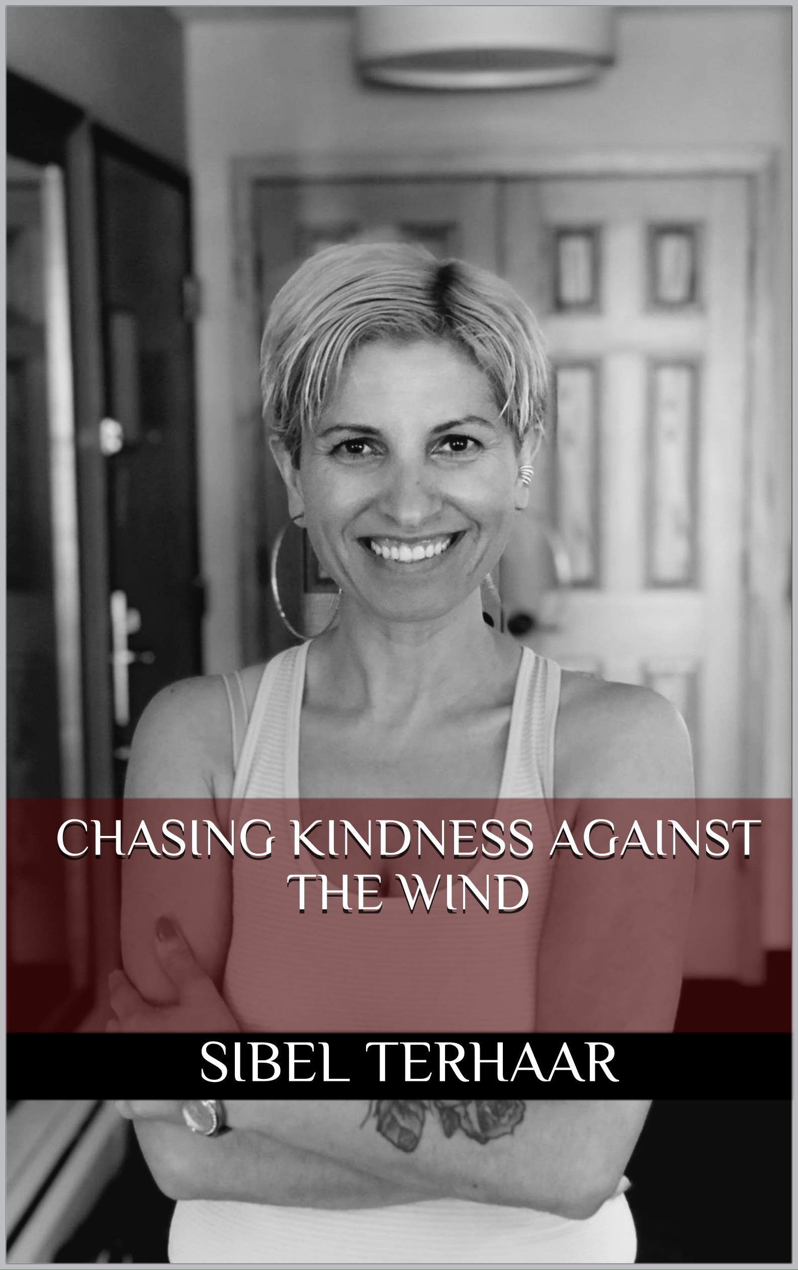 Chasing Kindness Against the Wind by Sibel Terhaar | Goodreads