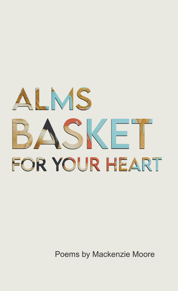 Alms Basket For Your Heart by Mackenzie Moore | Goodreads