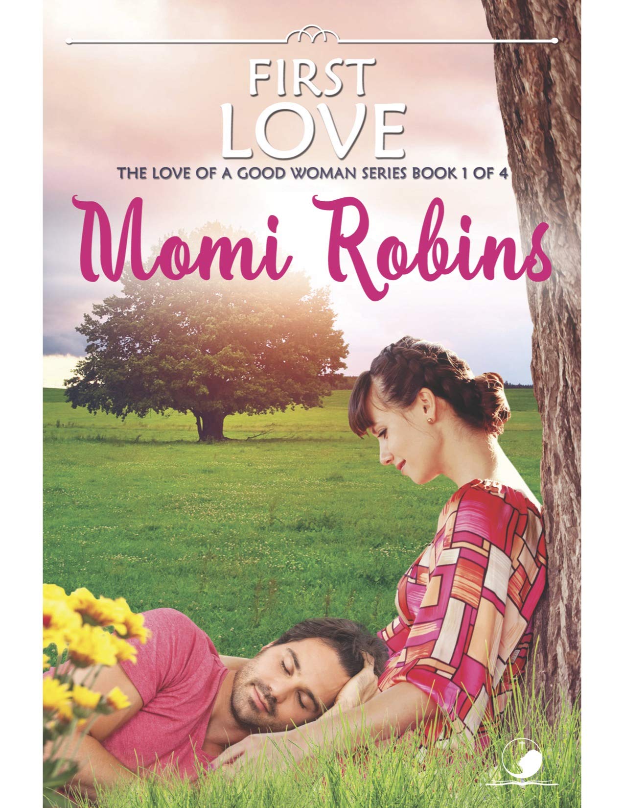 First Love (The Love of a Good Woman, #1) by Momi Robins | Goodreads