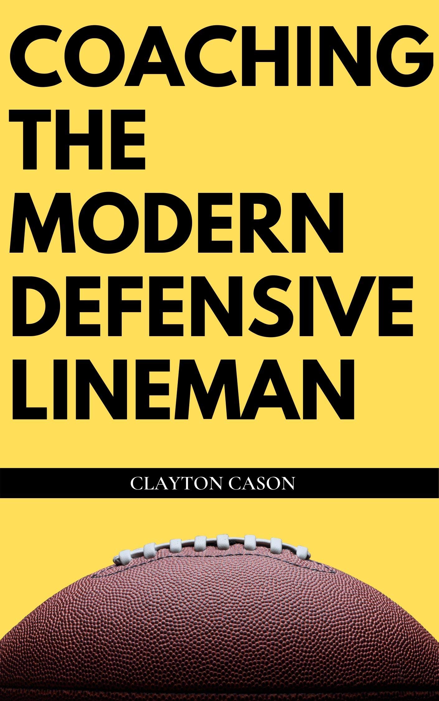 Coaching the Modern Defensive Lineman by Clayton L Cason | Goodreads