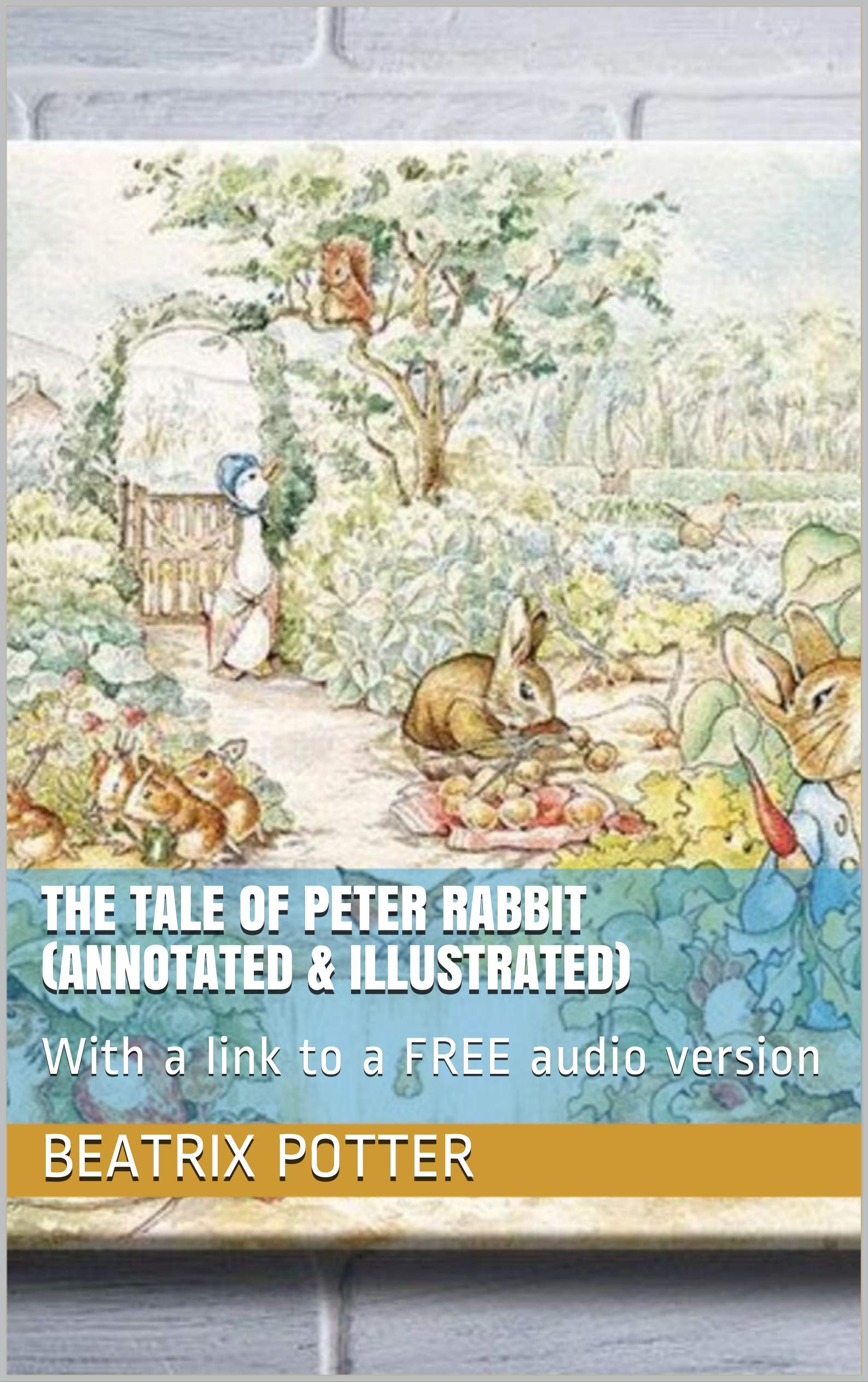 THE TALE OF PETER RABBIT (Annotated & Illustrated): With a link to a ...
