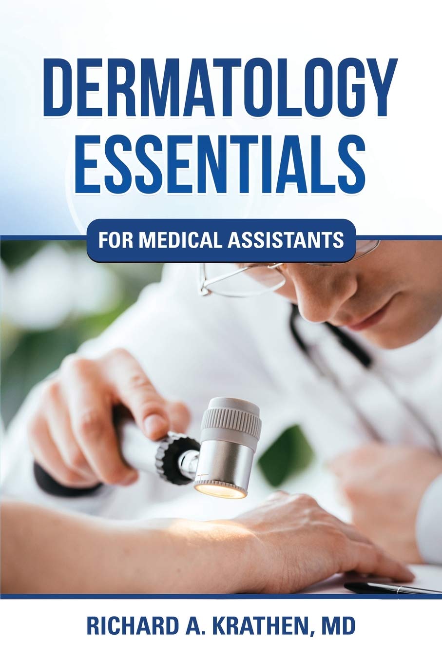 Dermatology Essentials for Medical Assistants by Richard A. Krathen MD ...