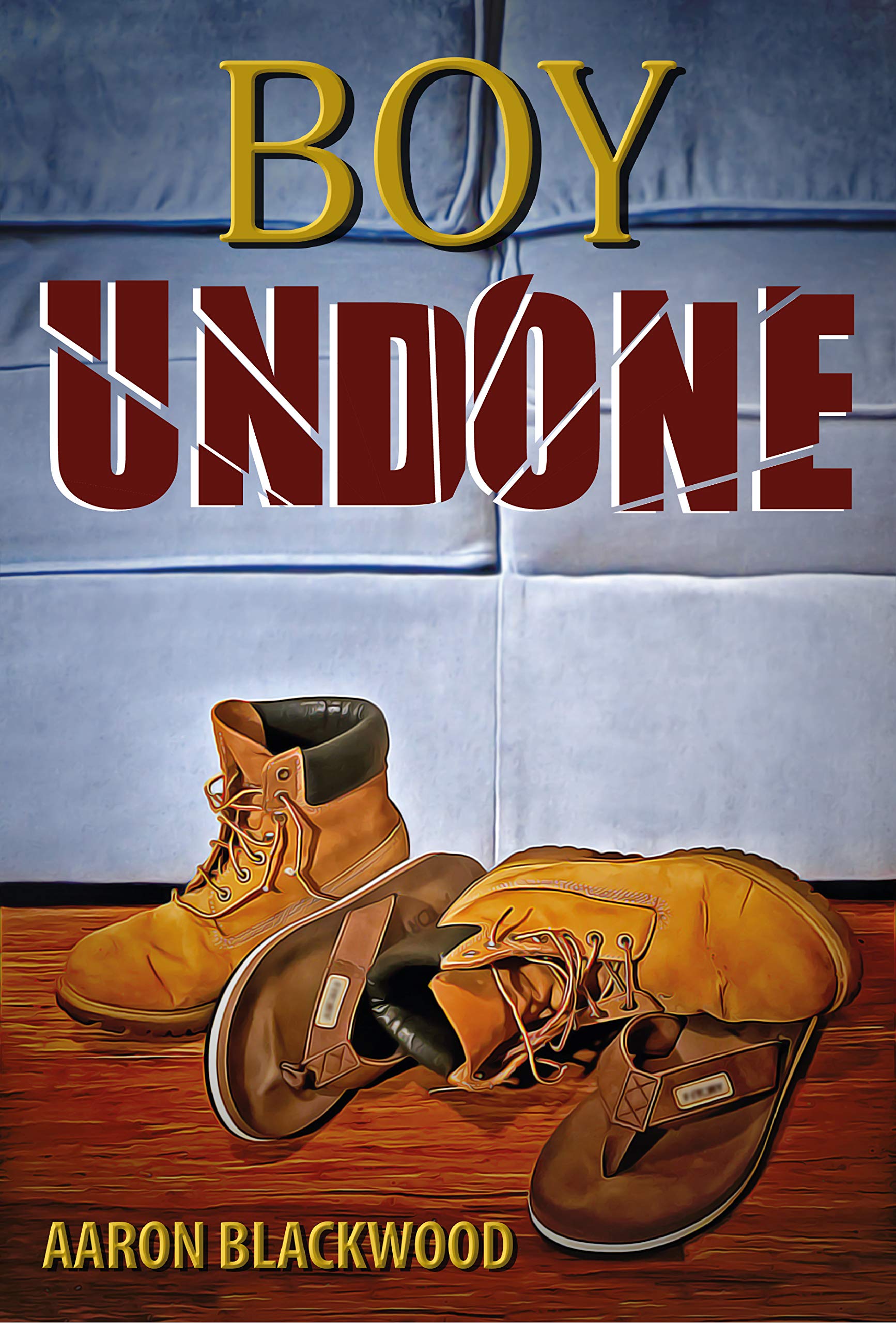 BOY UNDONE by Aaron Blackwood | Goodreads