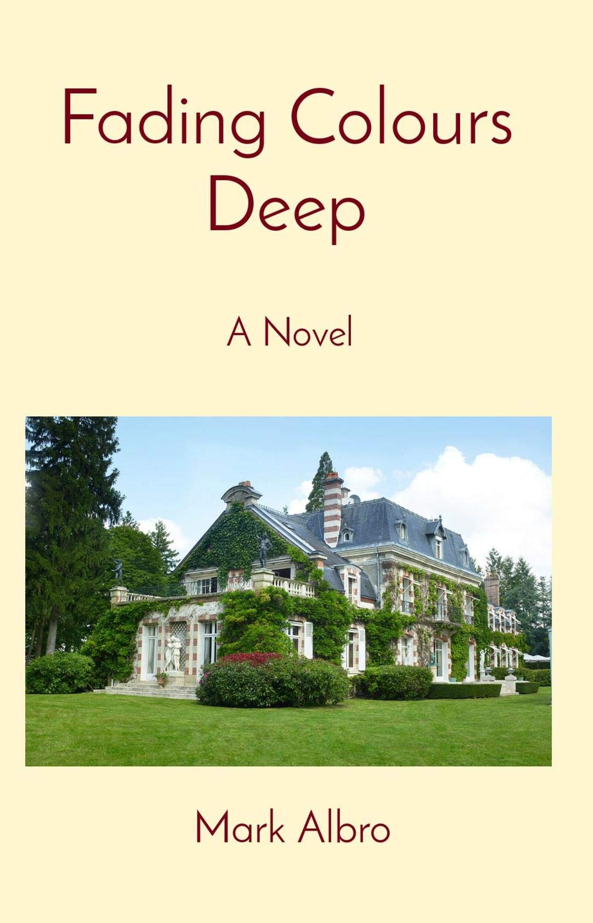 Fading Colours Deep: A Novel by Mark Albro | Goodreads