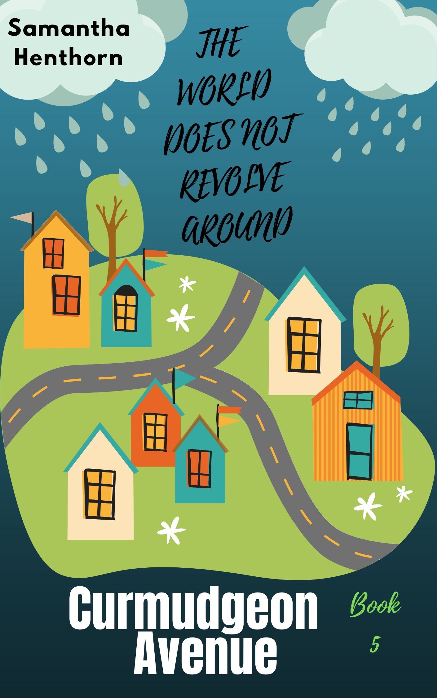 The World Does Not Revolve Around Curmudgeon Avenue by Samantha ...