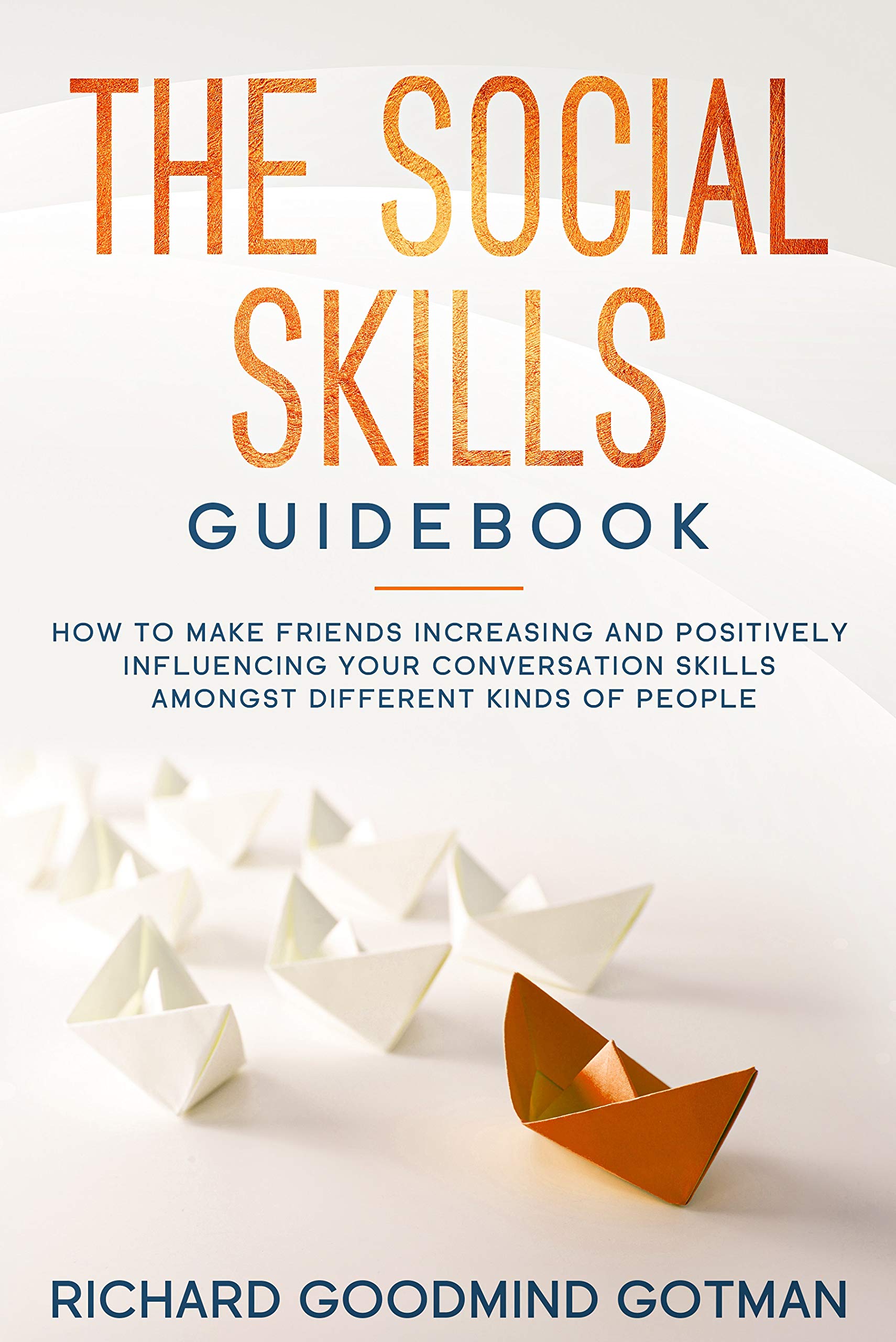 THE SOCIAL SKILLS GUIDEBOOK: How to make friends increasing and ...