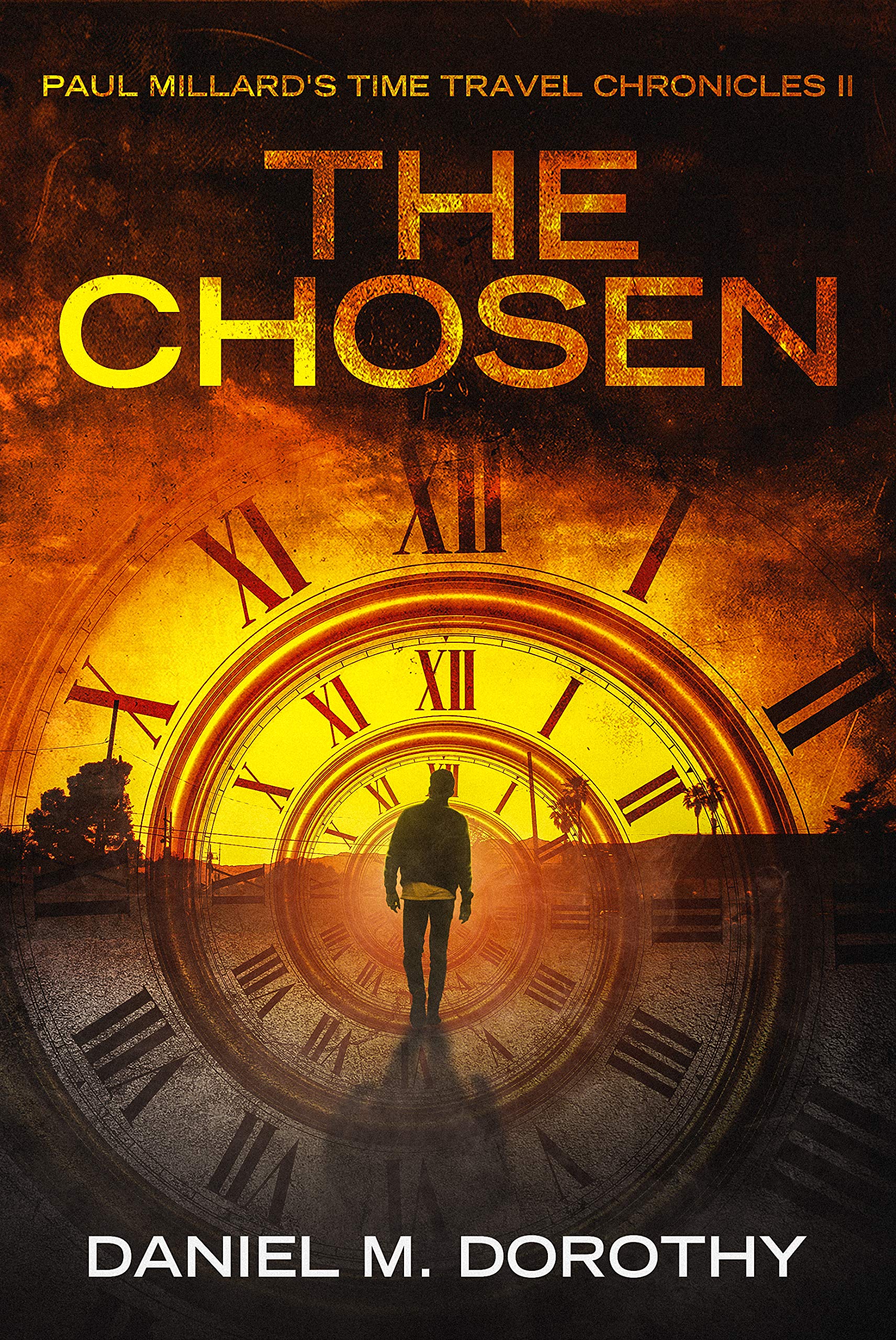 Paul Millard's Time Travel Chronicles II: The Chosen by Daniel M ...