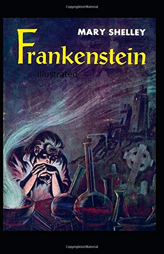 Frankenstein Illustrated by Mary Wollstonecraft Shelley | Goodreads