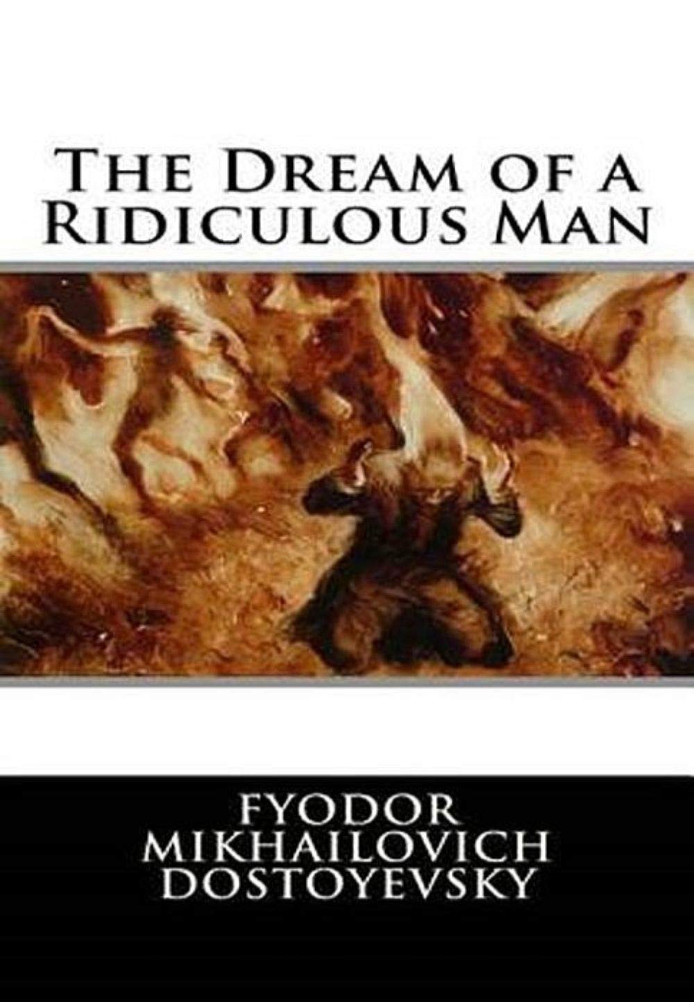 The Dream of a Ridiculous Man by Fyodor Dostoevsky | Goodreads