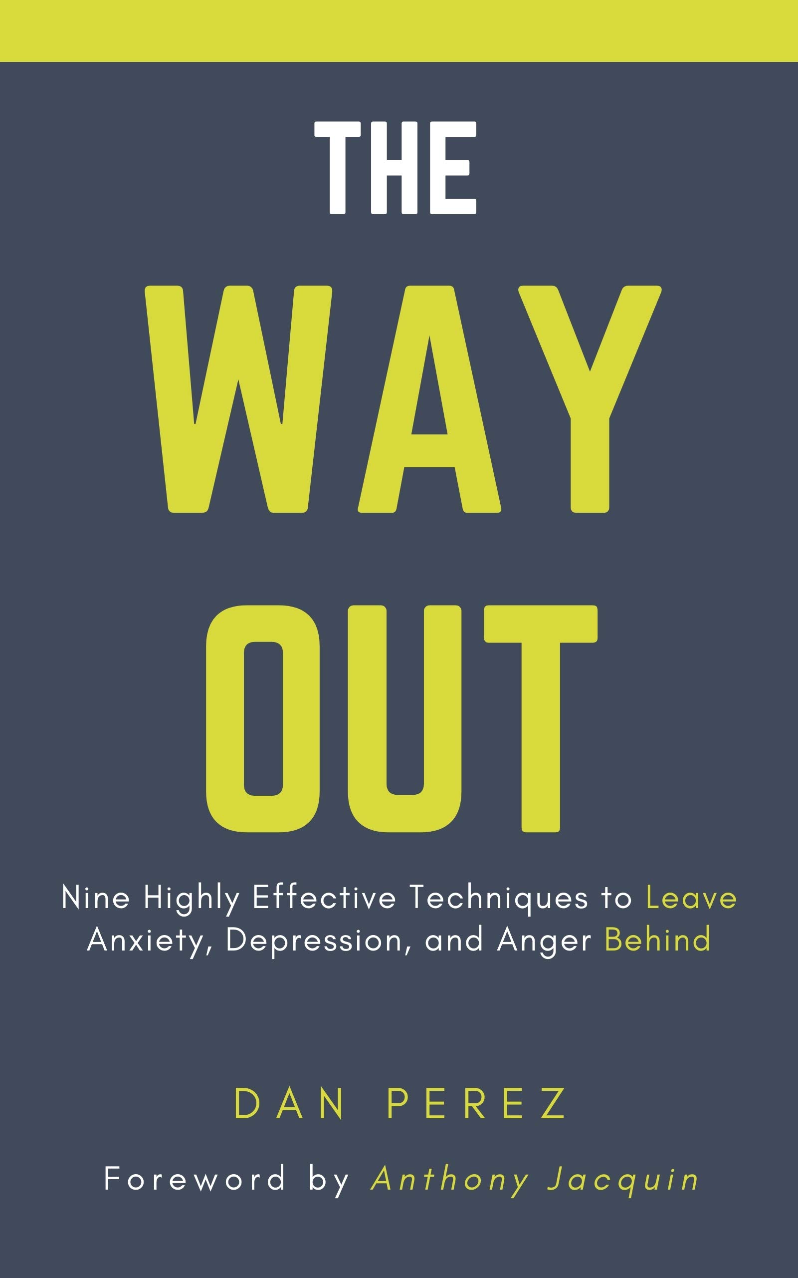 The Way Out: Nine Highly Effective Techniques to Leave Anxiety ...