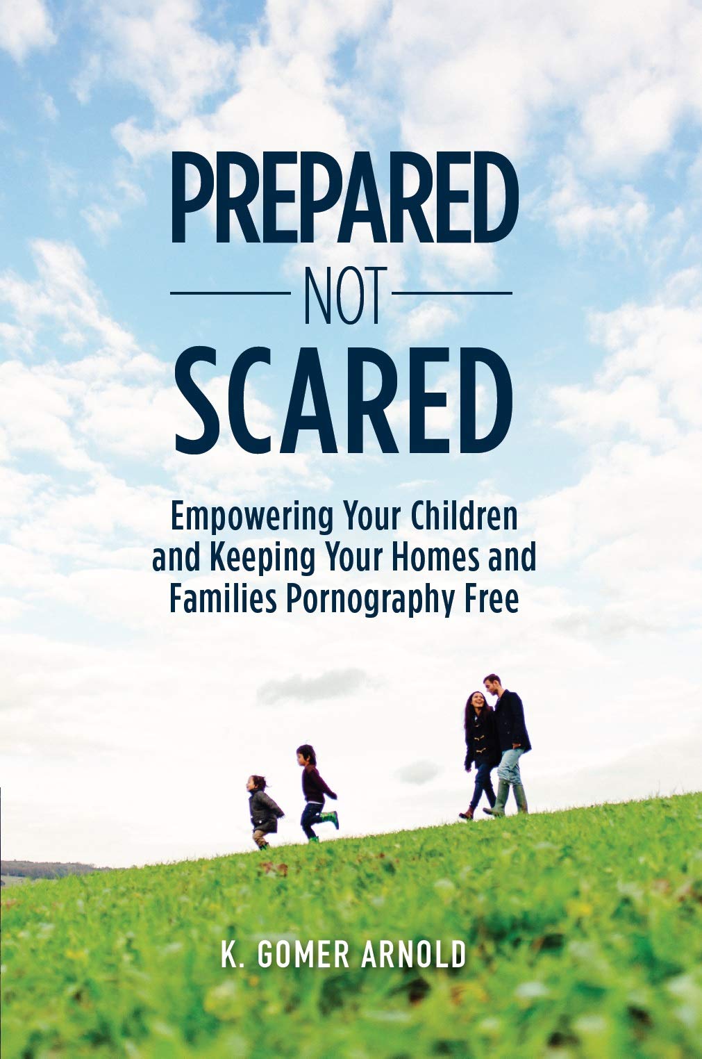Prepared Not Scared: Empowering Your Children and Keeping Your Homes ...