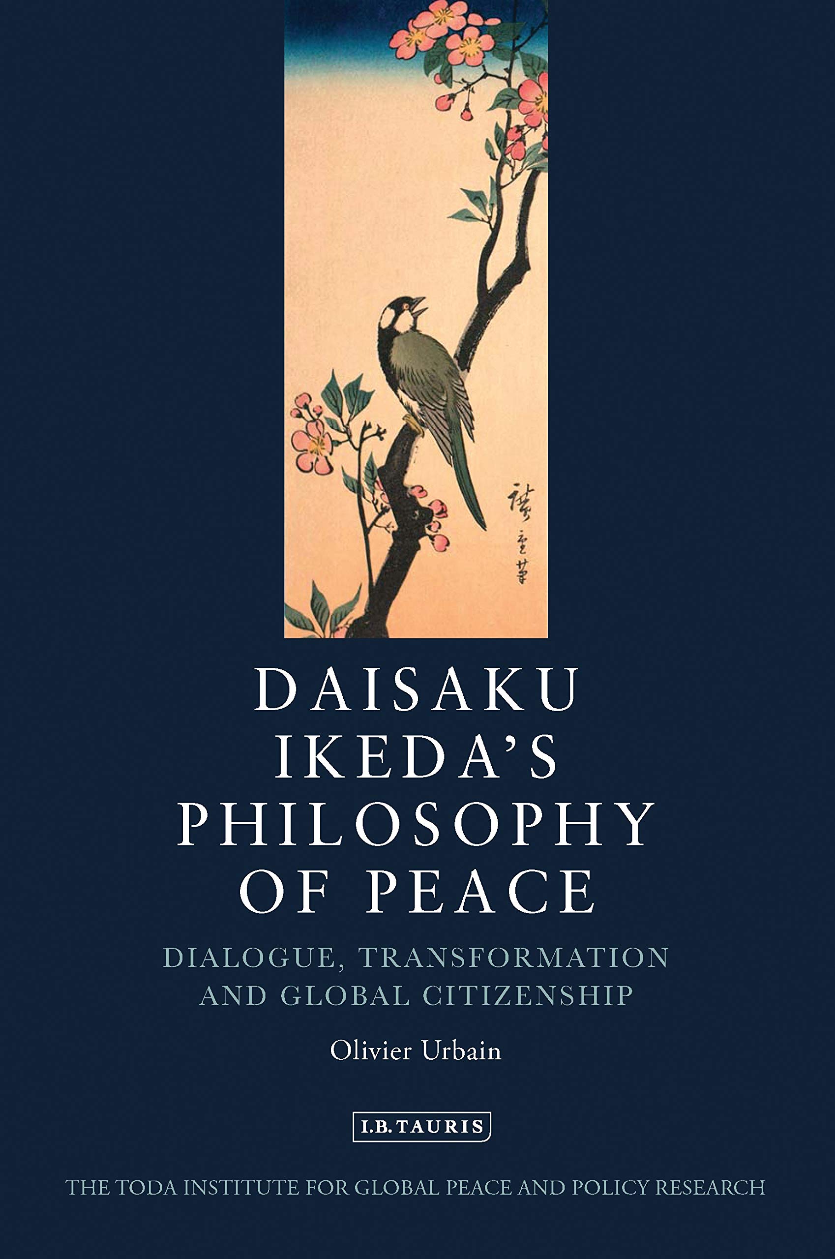 Daisaku Ikeda's Philosophy of Peace: Dialogue, Transformation and ...
