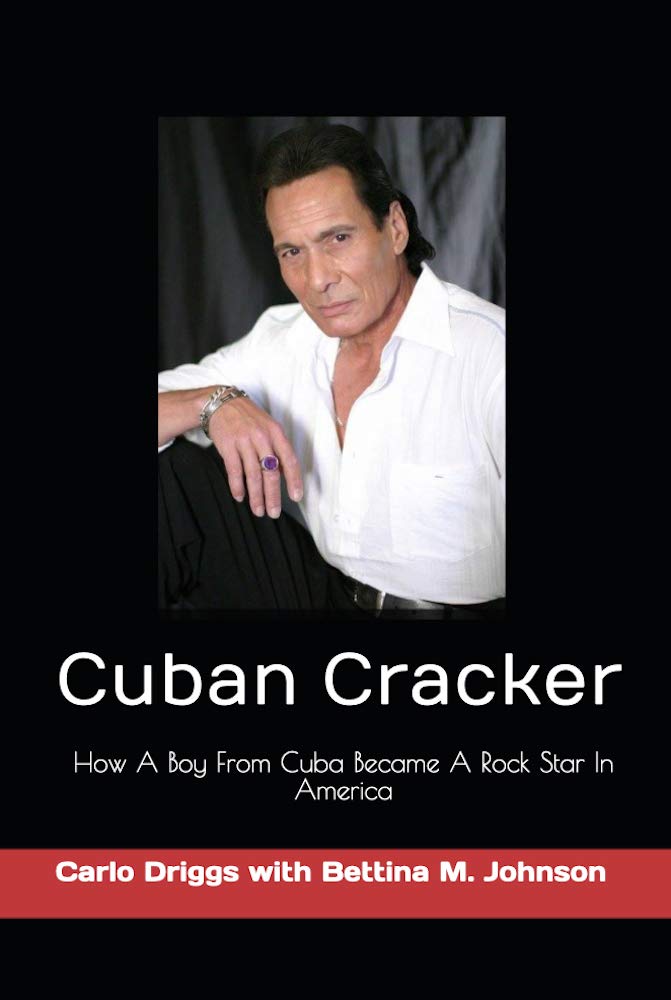 Cuban Cracker: How A Boy From Cuba Became A Rock Star In America by ...