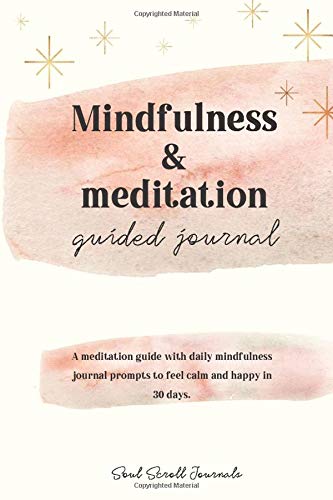 Mindfulness & meditation guided journal: A meditation guide with daily ...