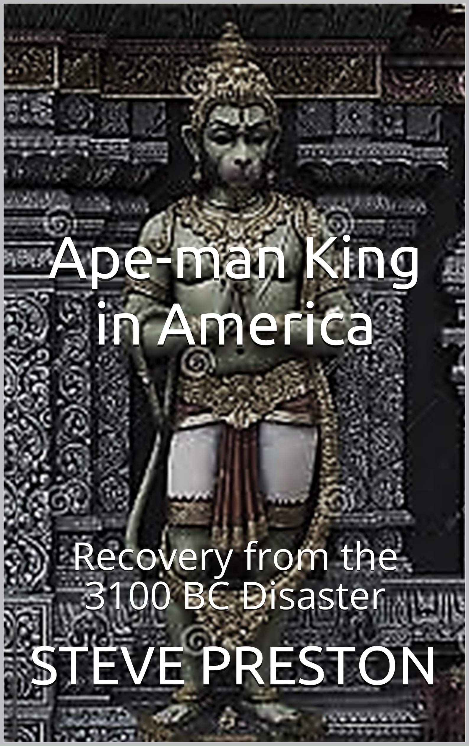 Ape-man King in America: Recovery from the 3100 BC Disaster by Steve ...