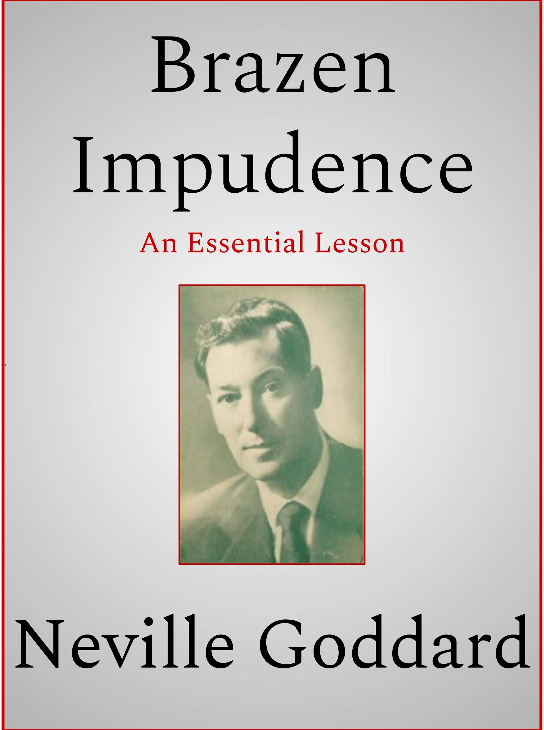 Brazen Impudence by Neville Goddard | Goodreads