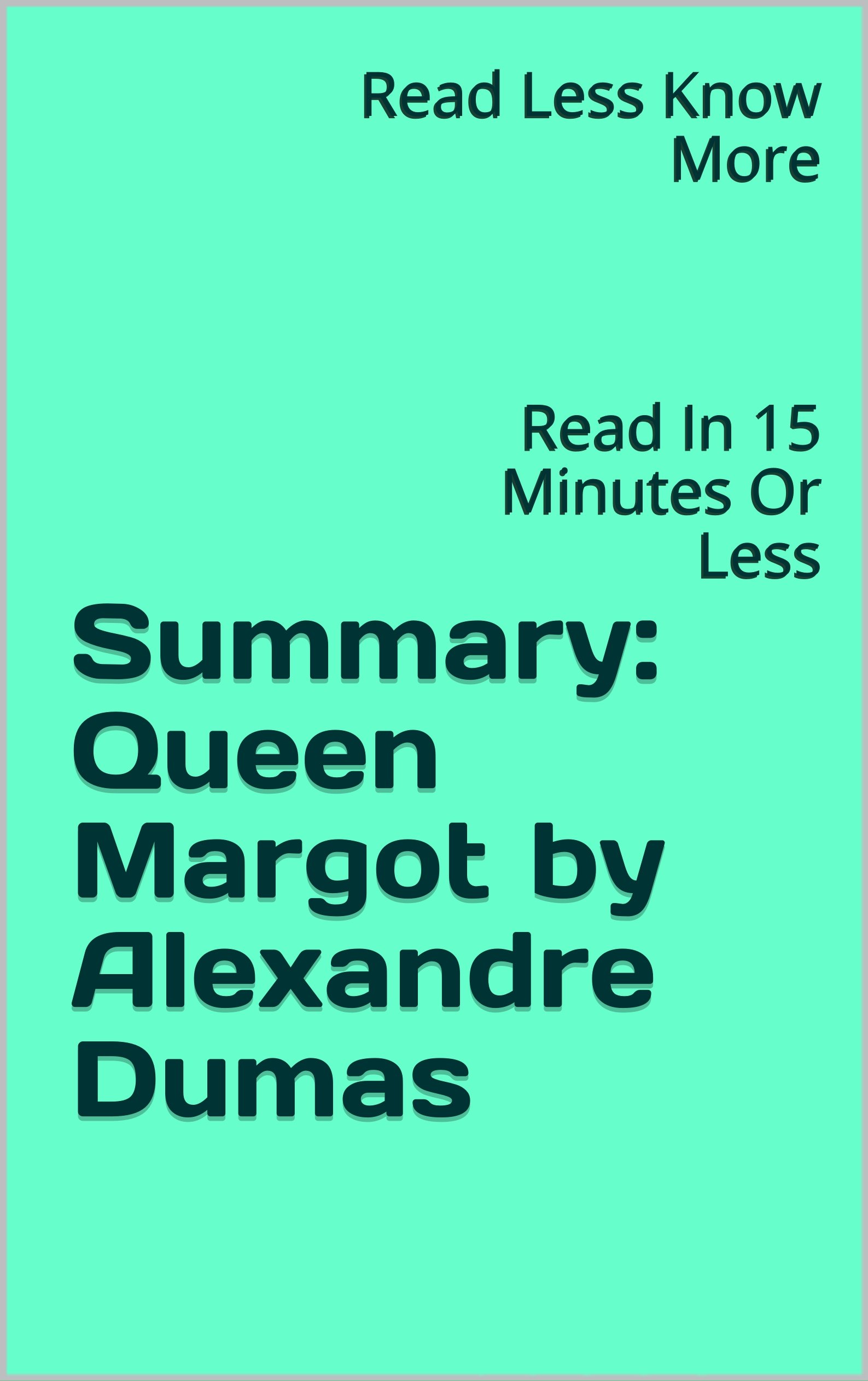 Summary: Queen Margot by Alexandre Dumas: Read In 15 Minutes Or Less by ...