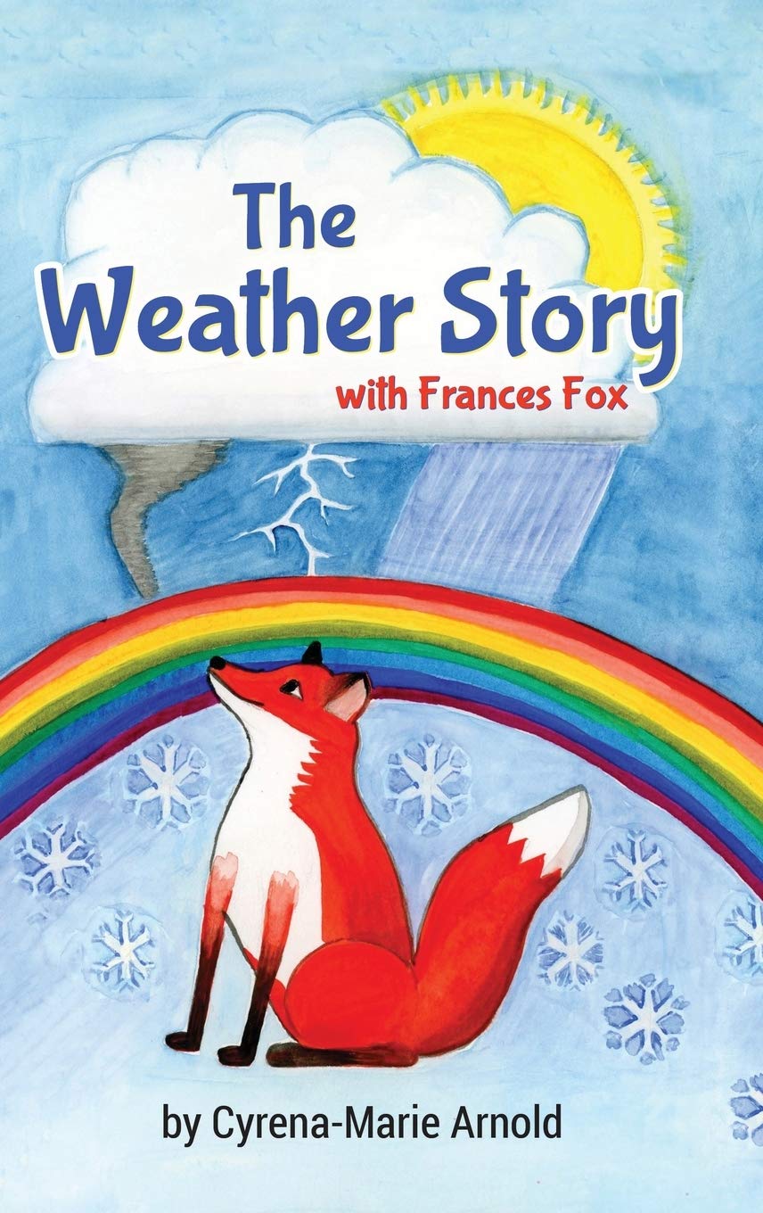 The Weather Story: With Frances Fox by Cyrena-Marie Arnold | Goodreads