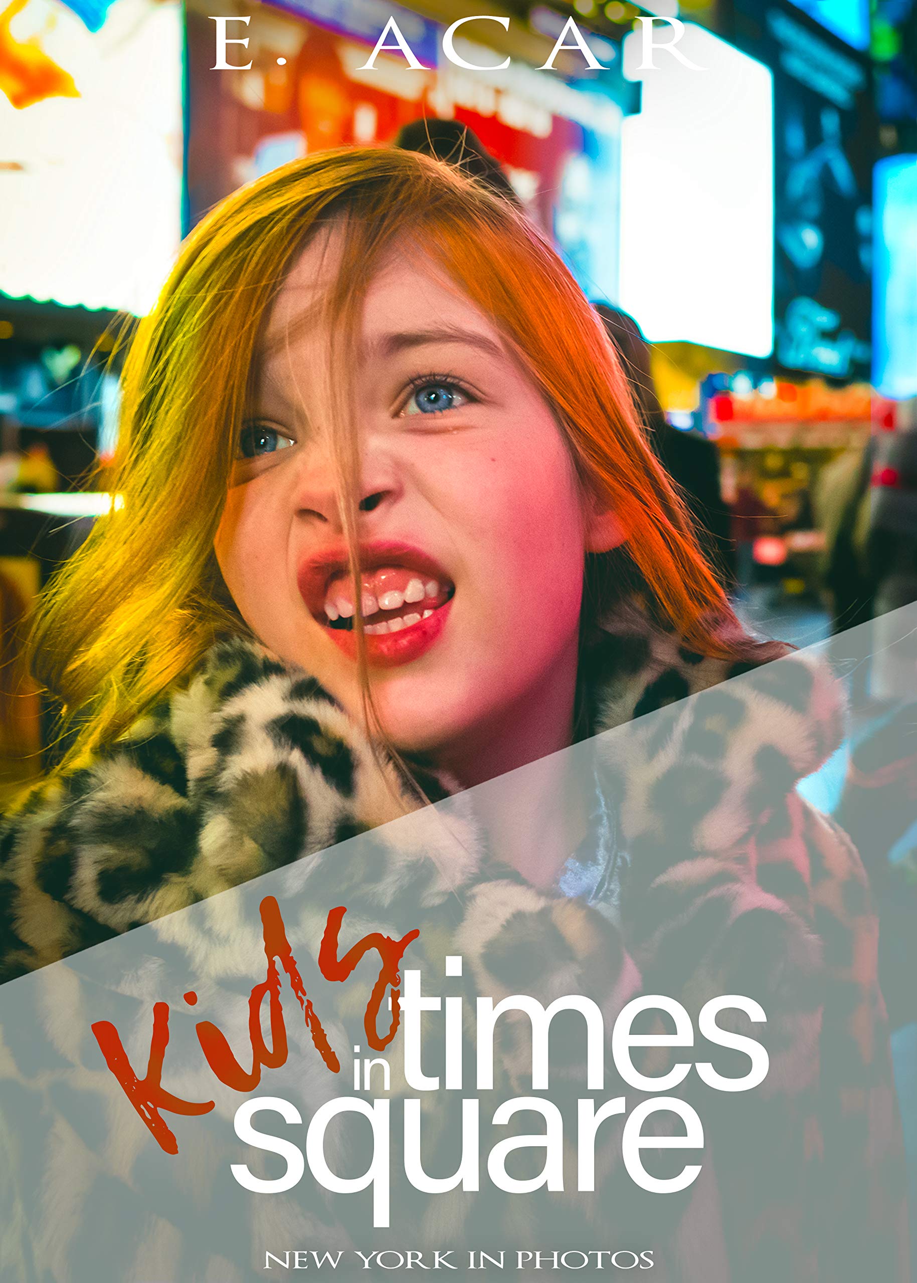 Kids in Times Square: New York in Photos by E. Acar | Goodreads