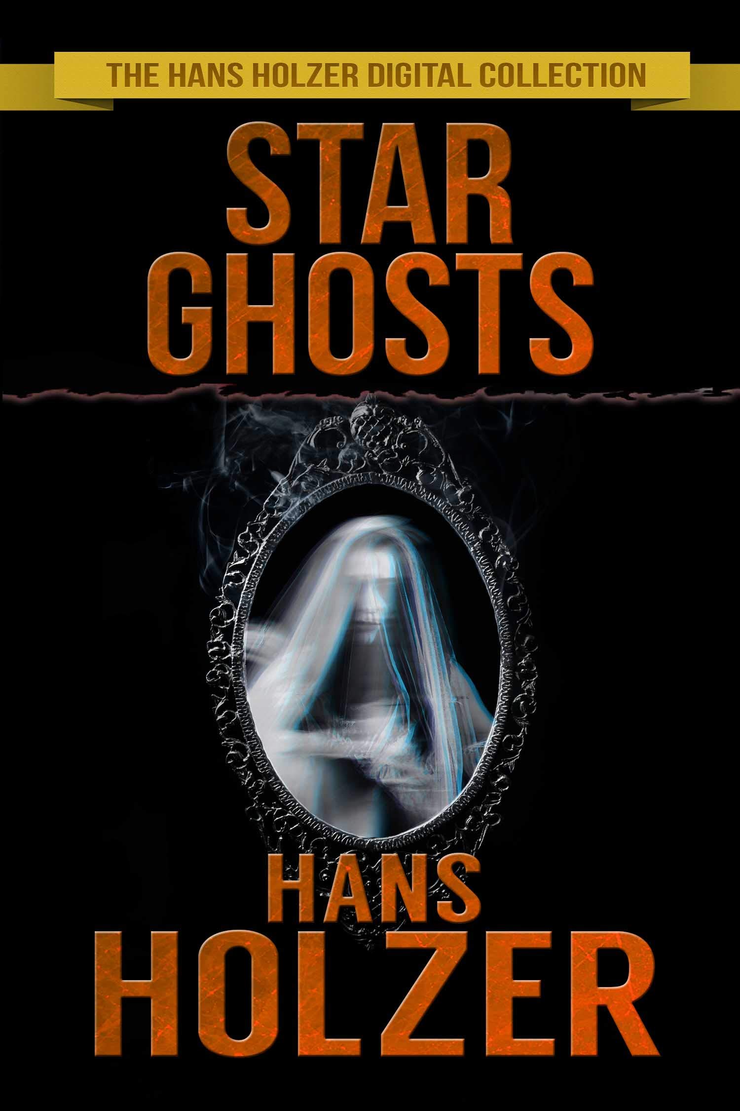 Star Ghosts (The Hans Holzer Paranormal Series Book 5) by Hans Holzer ...