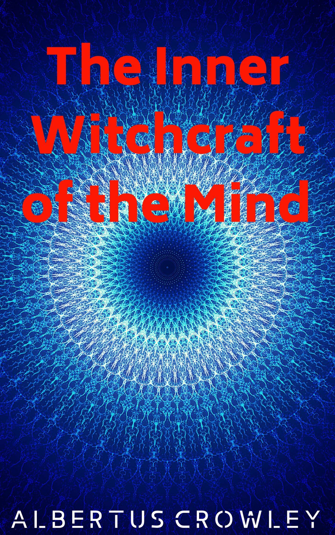 The Inner Witchcraft of the Mind by Albertus Crowley | Goodreads
