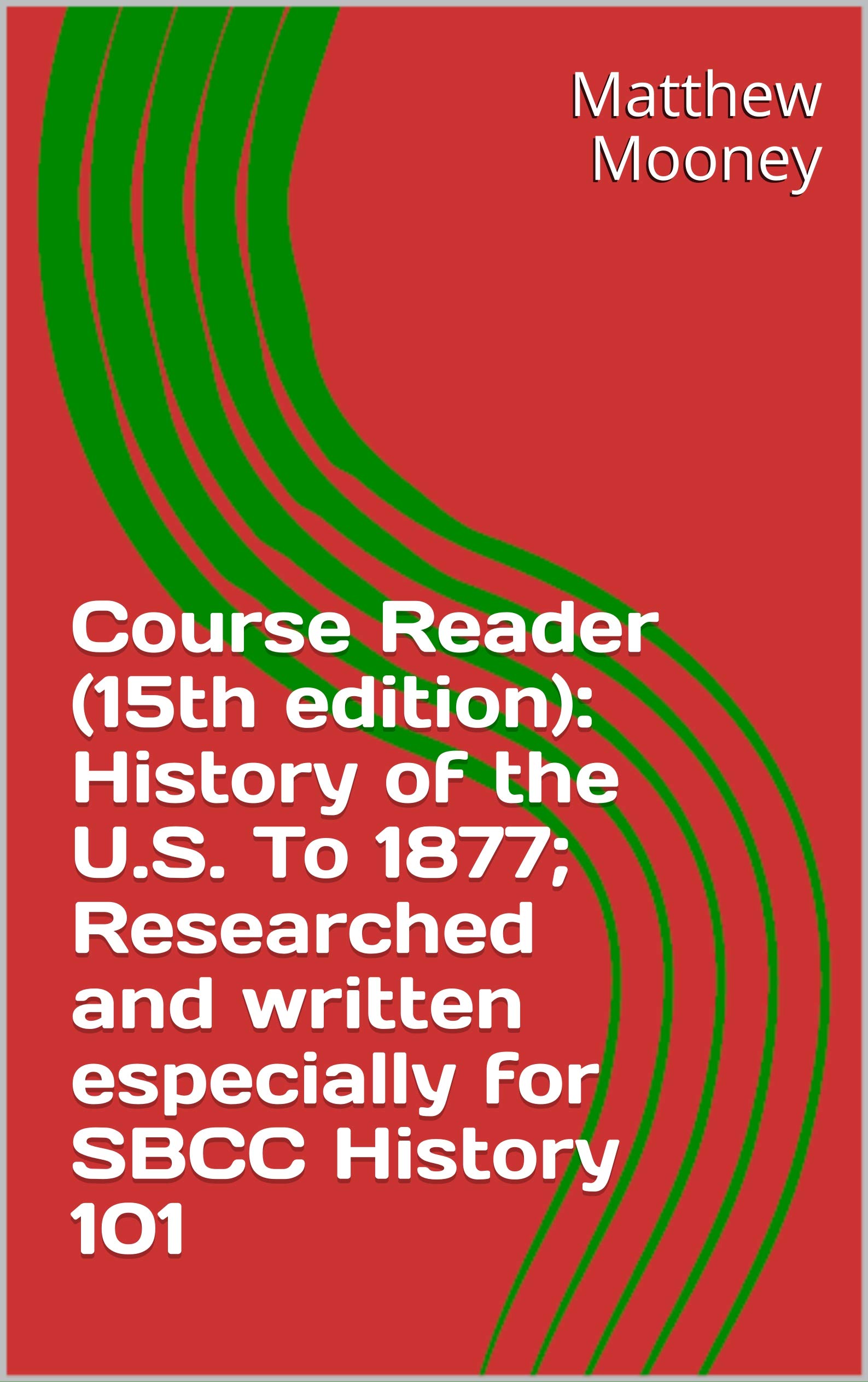 Course Reader (15th edition): History of the U.S. To 1877; Researched ...
