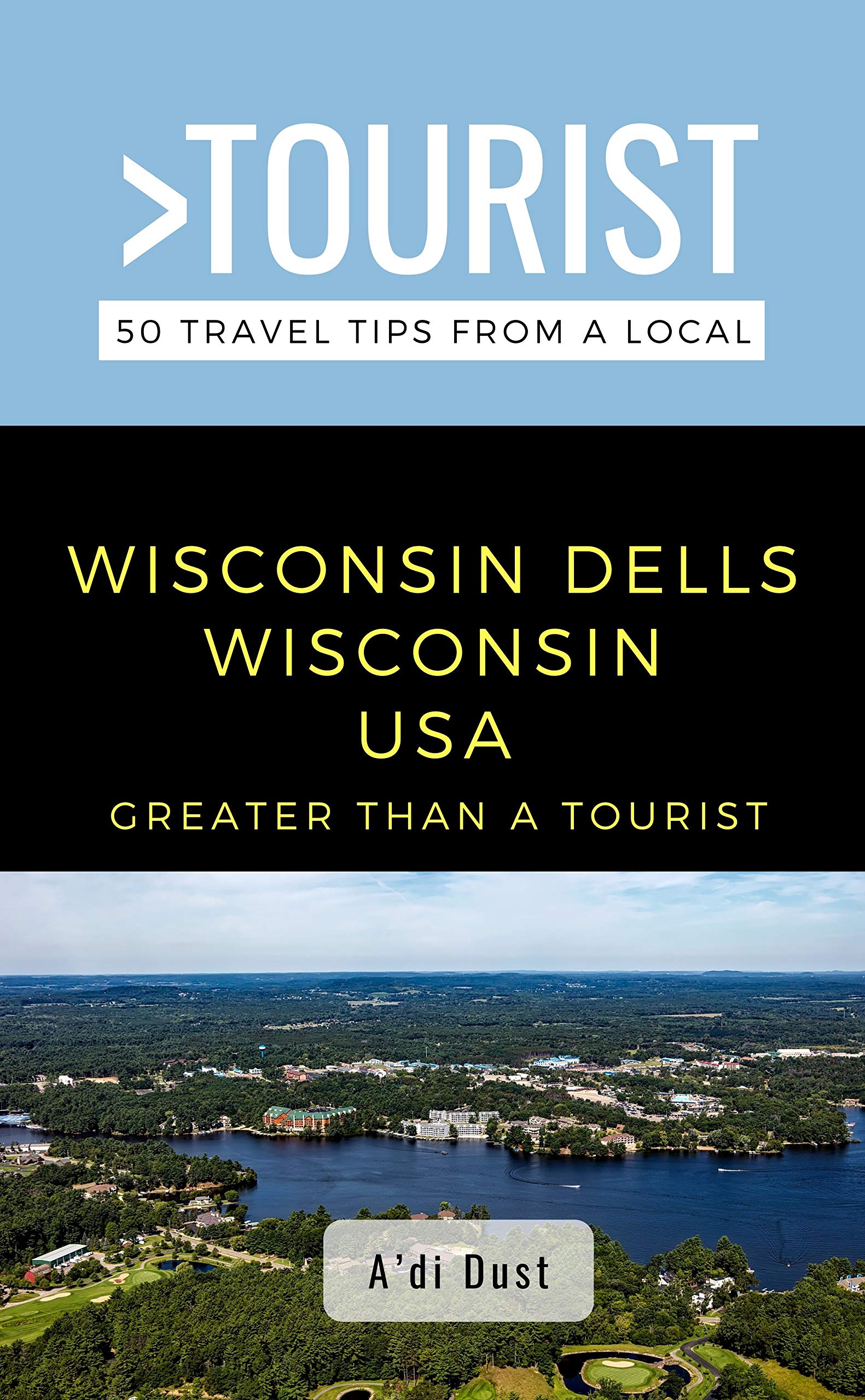 Greater Than a Tourist- WISCONSIN DELLS WISCONSIN USA : 50 Travel Tips ...