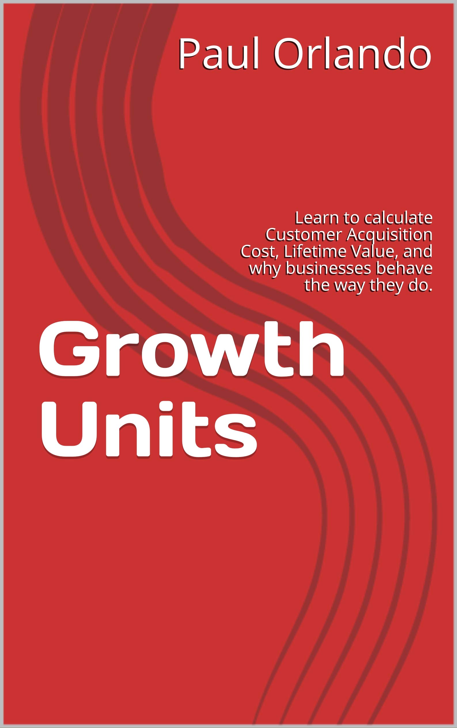 Growth Units: Learn to Calculate Customer Acquisition Cost, Lifetime ...
