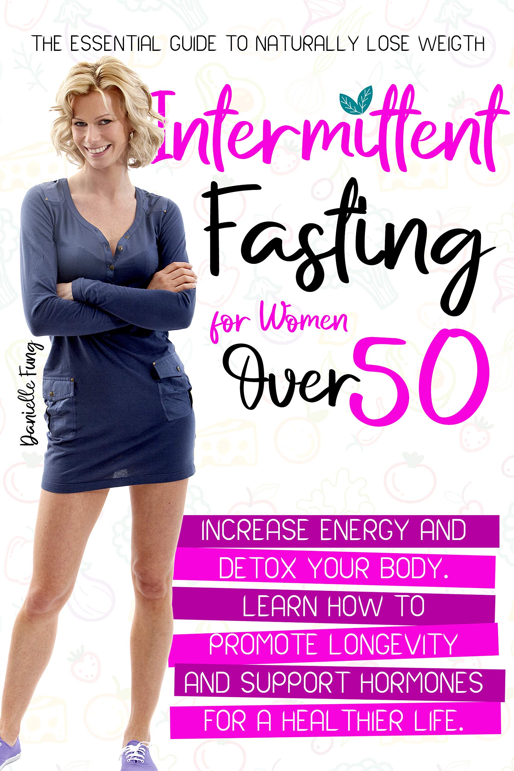 Intermittent Fasting for Women Over 50: The Essential Guide to ...