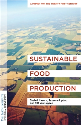 Sustainable Food Production: An Earth Institute Sustainability Primer ...