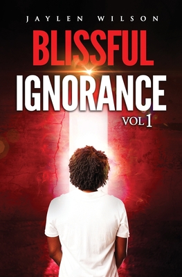 Blissful Ignorance by Jaylen Wilson | Goodreads