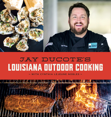 Jay Ducote’s Louisiana Outdoor Cooking by Jay Ducote | Goodreads