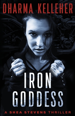Iron Goddess (Shea Stevens Outlaw Biker Series) by Dharma Kelleher ...
