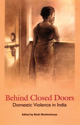 Behind Closed Doors: Domestic Violence in India by Rinki Bhattacharya ...
