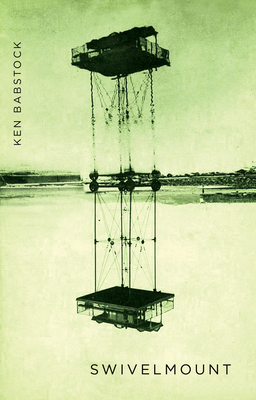 Swivelmount by Ken Babstock | Goodreads
