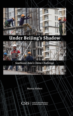 Under Beijing's Shadow: Southeast Asia's China Challenge by Murray ...