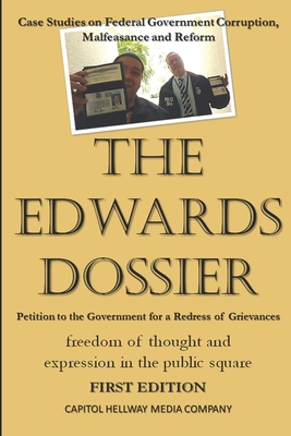 Petition to the Government for a Redress of Grievances: "The Edwards Dossier" by Capitol Hellway ...