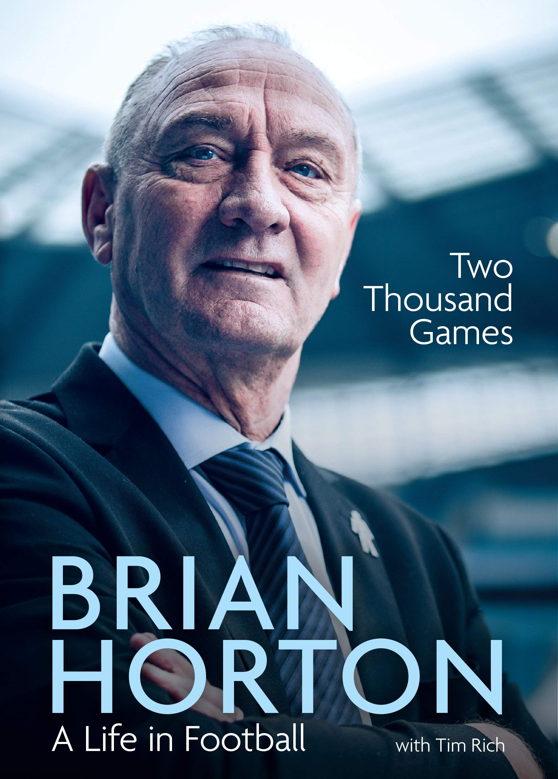 Two Thousand Games: A Life in Football by Brian Horton | Goodreads