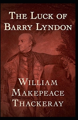 The Luck of Barry Lyndon Annotated by William Makepeace Thackeray ...