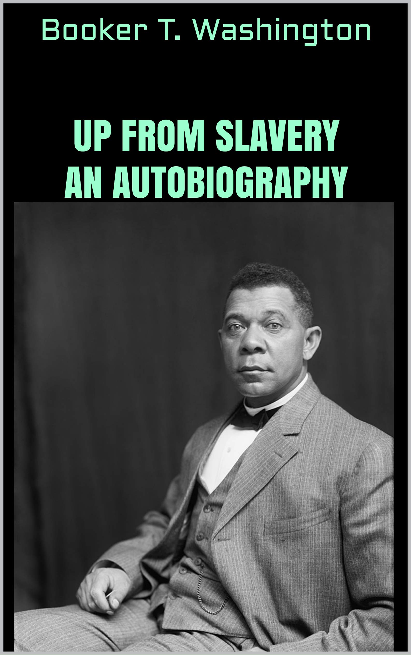 Up from Slavery An Autobiography by Booker T. Washington | Goodreads