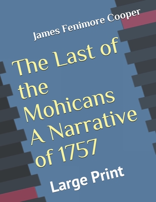 The Last of the Mohicans A Narrative of 1757 by James Fenimore Cooper ...