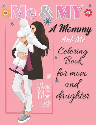 Me and My a Mommy and Me Coloring Book: Gift Ideas for Mom and Daughter ...