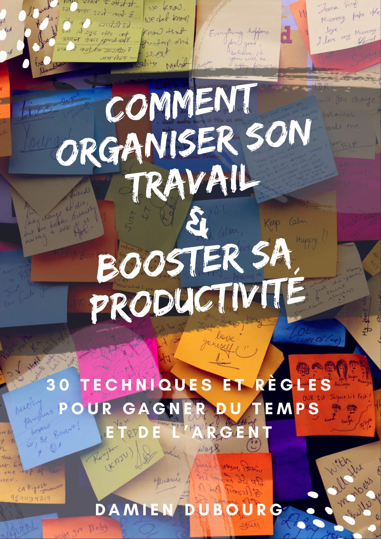 COMMENT ORGANISER SON TRAVAIL ET BOOSTER SA PRODUCTIVITÉ ?: 30 ...