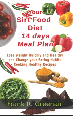Your Sirtfood Diet 14 days Meal Plan: Lose Weight Quickly and Healthy ...
