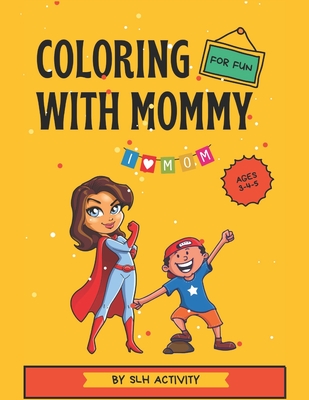 Coloring with mommy: a coloring book for mom and son, Let's color ...