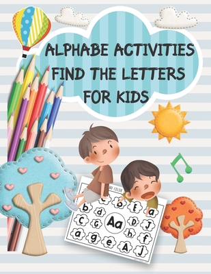 Alphabe Activities Find the Letters for kids: Alphabe Activity Book ...