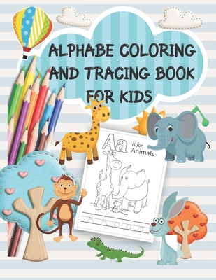 Alphabe coloring and Tracing book For kids: Kids Activity Book Alphabet ...