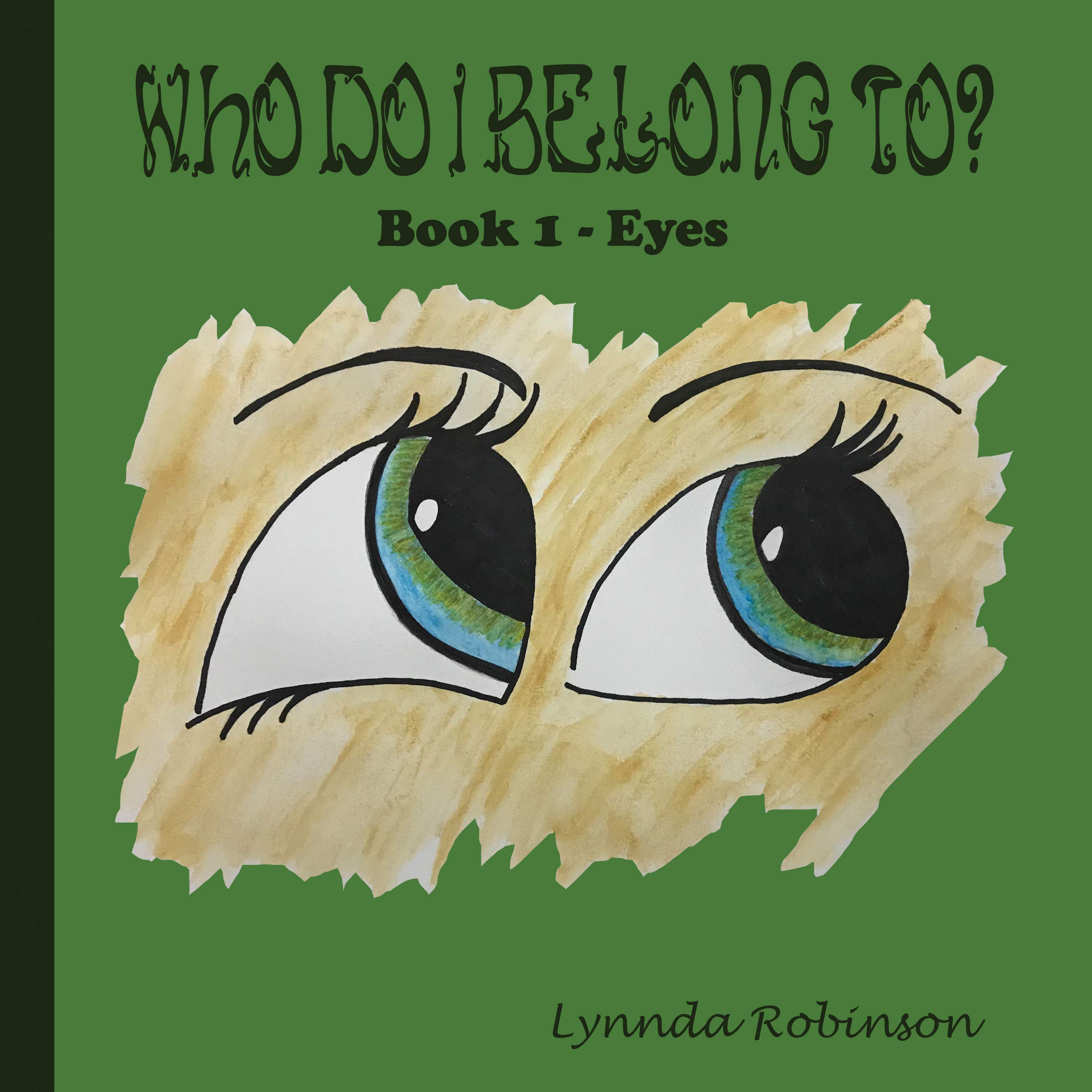Who Do I Belong To?: Book 1 - Eyes by Lynnda Robinson | Goodreads