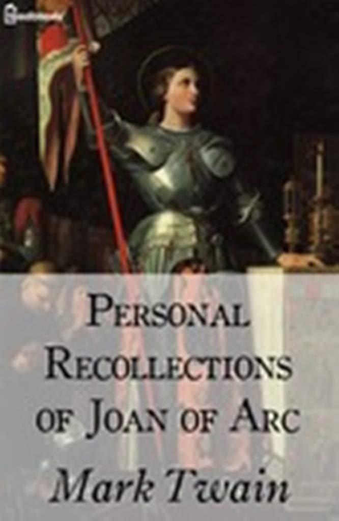 Personal Recollections of Joan of Arc by Mark T Wain | Goodreads